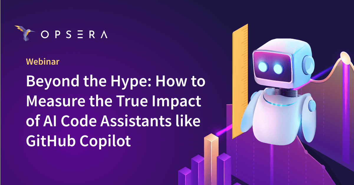 Webinar: Beyond the Hype: How to Measure the True Impact of AI Code Assistants like GitHub Copilot
